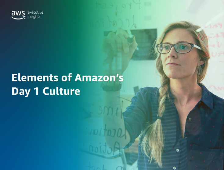 Elements of Amazon’s Day 1 Culture | AWS Executive Insights